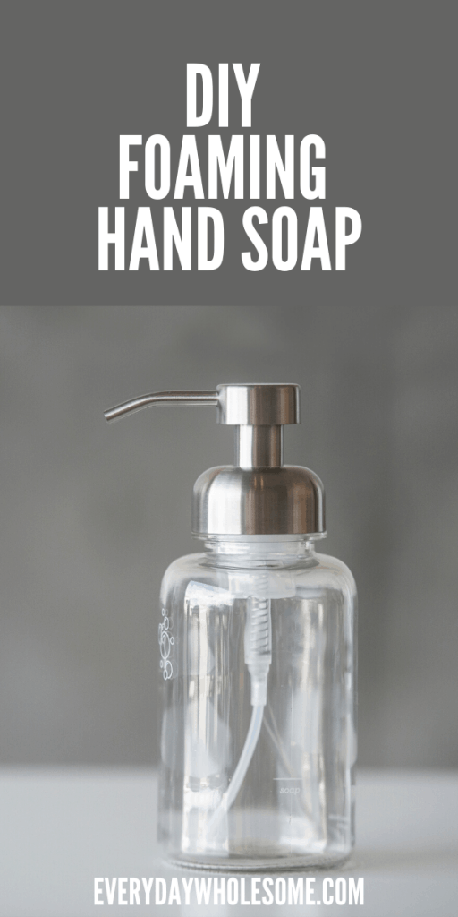 DIY Foaming Hand Soap Recipe | How to make – Everyday Wholesome