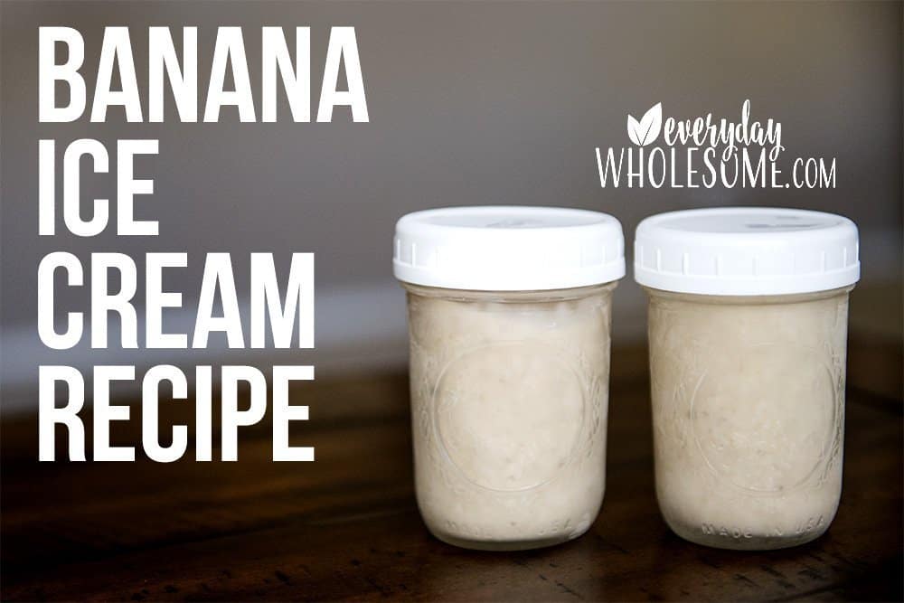 Everyday Wholesome | ONE INGREDIENT BANANA ICE CREAM RECIPE