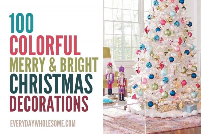 Everyday Wholesome | 100 Colorful Merry & Bright Christmas Decoration Ideas