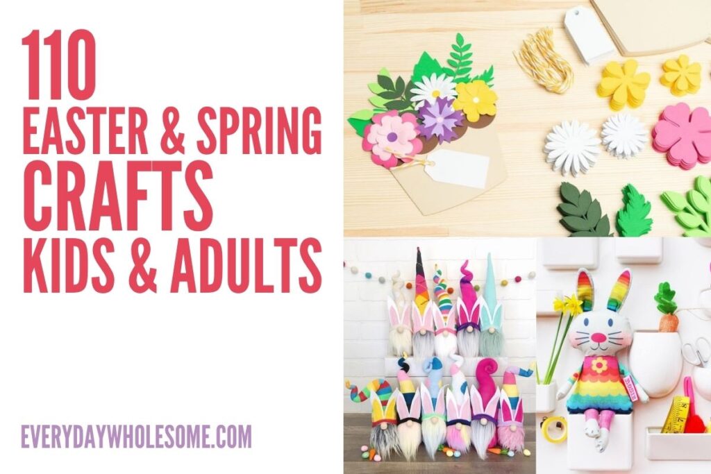Everyday Wholesome | 110 Easter & Spring Crafts For Kids & Adults