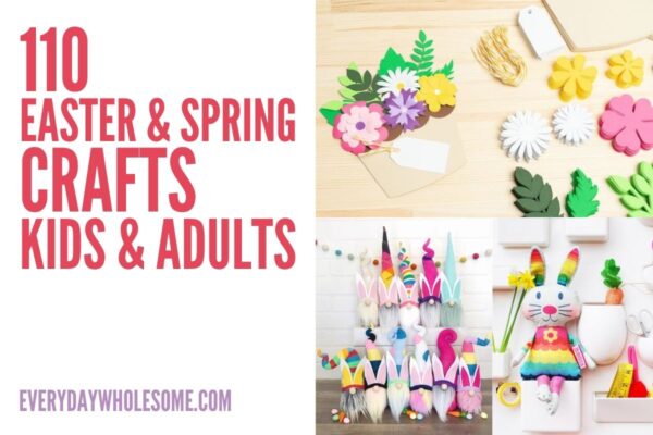Everyday Wholesome | 110 Easter & Spring Crafts For Kids & Adults