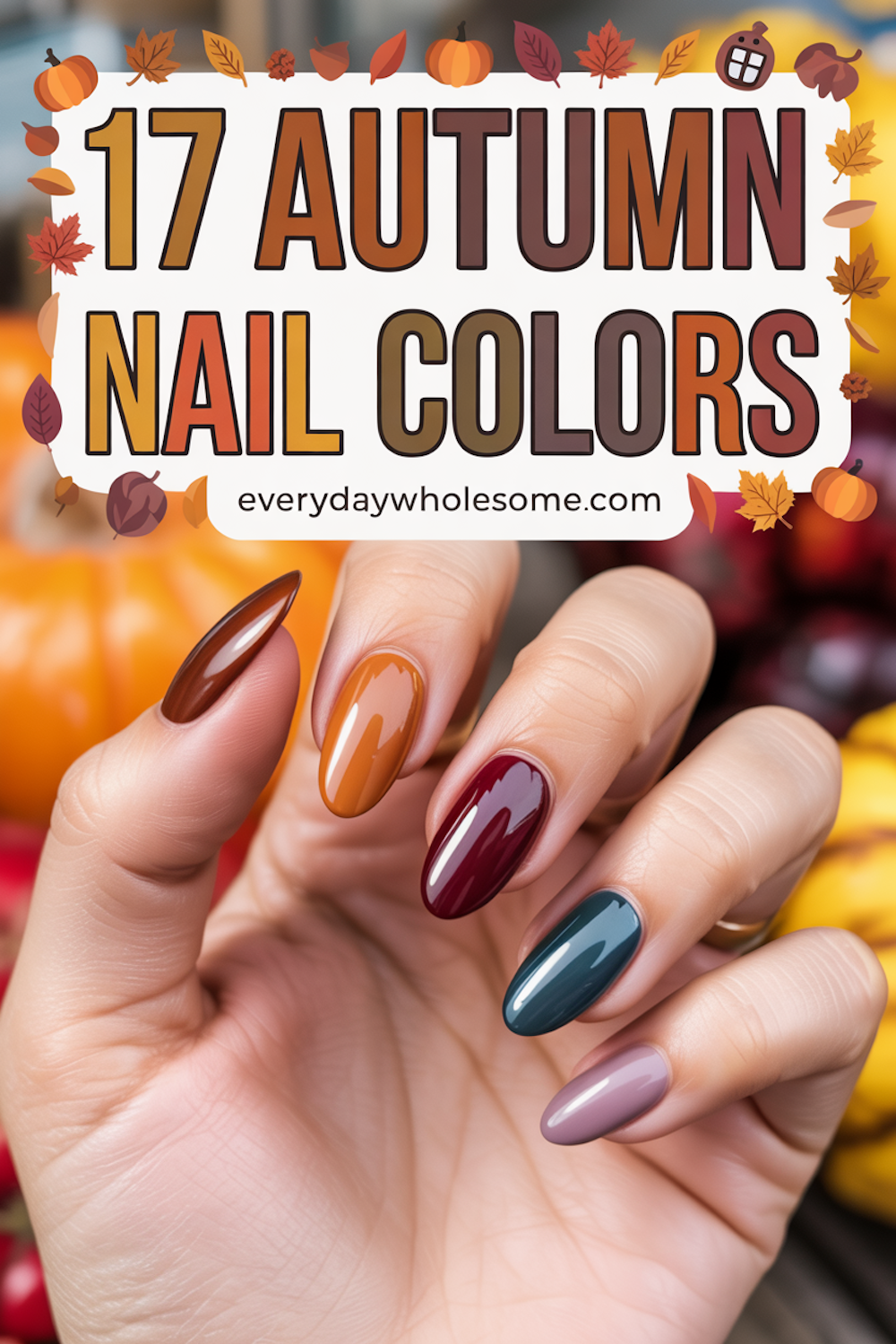 17 Autumn Nail Colors Ideas To Elevate Your Fall Style – Everyday Wholesome